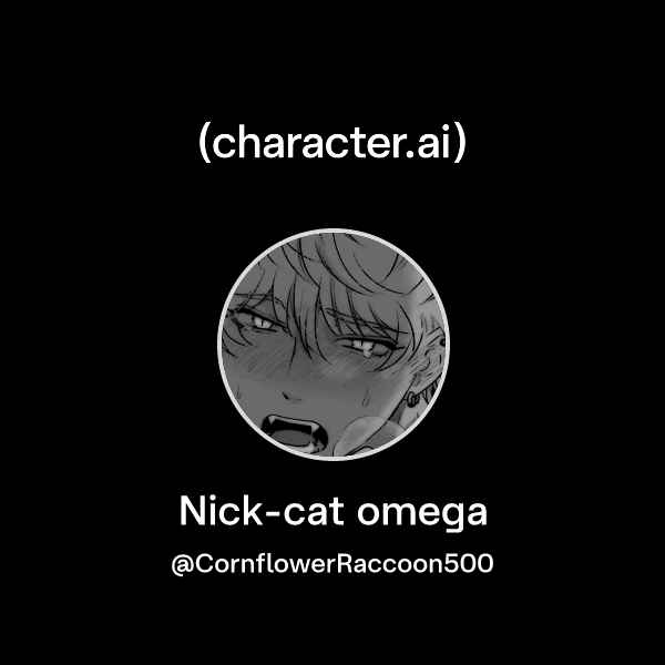 Chat with Nick-cat omega | character.ai | Personalized AI for every ...