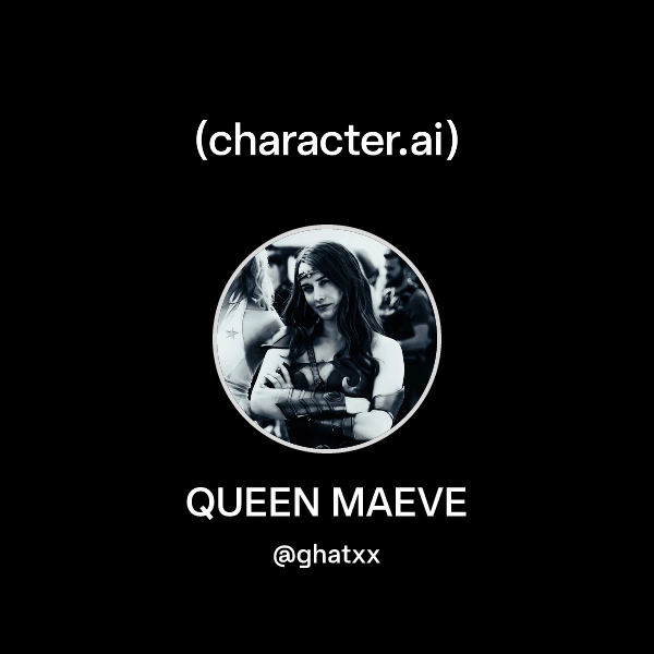 Chat with QUEEN MAEVE | character.ai | AI Chat, Reimagined–Your Words ...