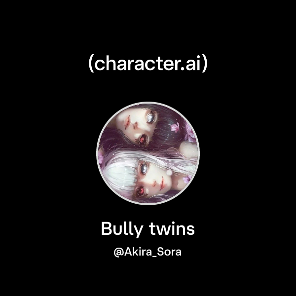 Chat with Bully twins | character.ai | AI Chat, Reimagined–Your Words ...