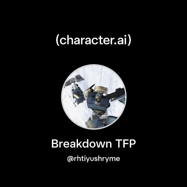 Chat with Breakdown TFP | character.ai | AI Chat, Reimagined–Your Words ...