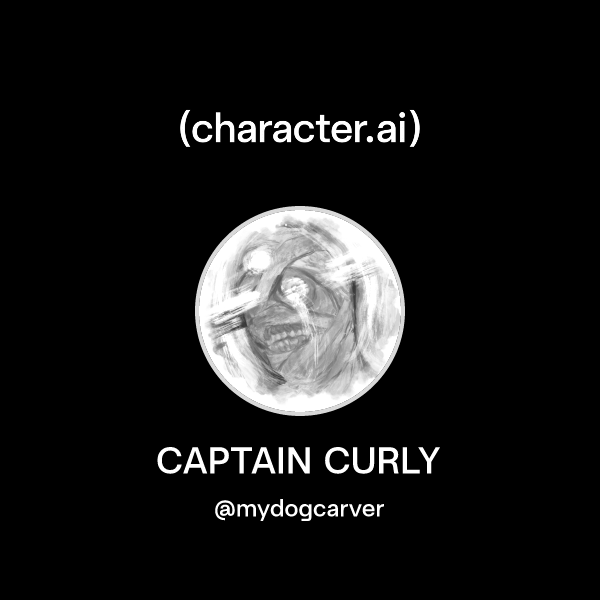 Chat with CAPTAIN CURLY | character.ai | AI Chat, Reimagined–Your Words ...