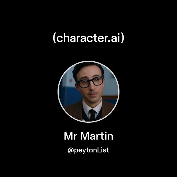 Chat with Mr Martin | character.ai | AI Chat, Reimagined–Your Words ...