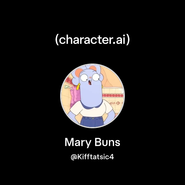 Chat with Mary Buns | character.ai | AI Chat, Reimagined–Your Words ...