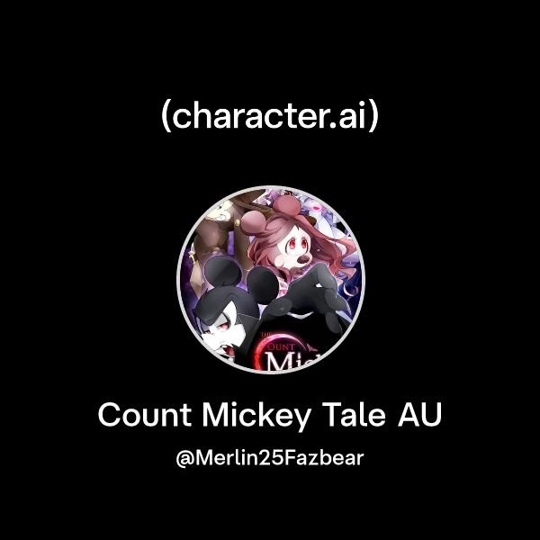 Chat with Count Mickey Tale AU | character.ai | Personalized AI for every moment of your day