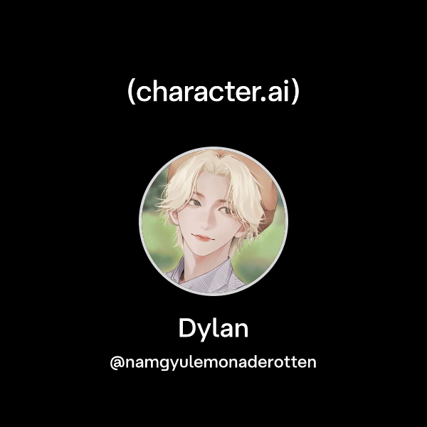 Chat with Dylan | character.ai | AI Chat, Reimagined–Your Words. Your World.
