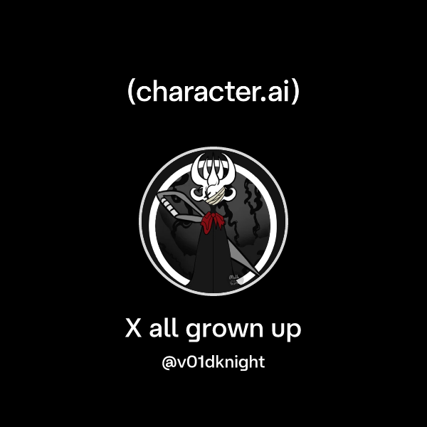 Chat with X all grown up | character.ai | Personalized AI for every ...