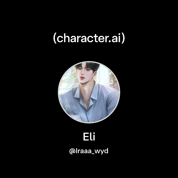 Chat with Eli | character.ai | AI Chat, Reimagined–Your Words. Your World.