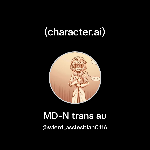 Chat with MD-N trans au | character.ai | AI Chat, Reimagined–Your Words ...
