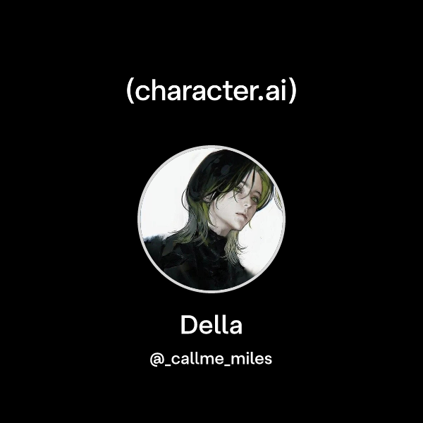 Chat with Della | character.ai | AI Chat, Reimagined–Your Words. Your ...