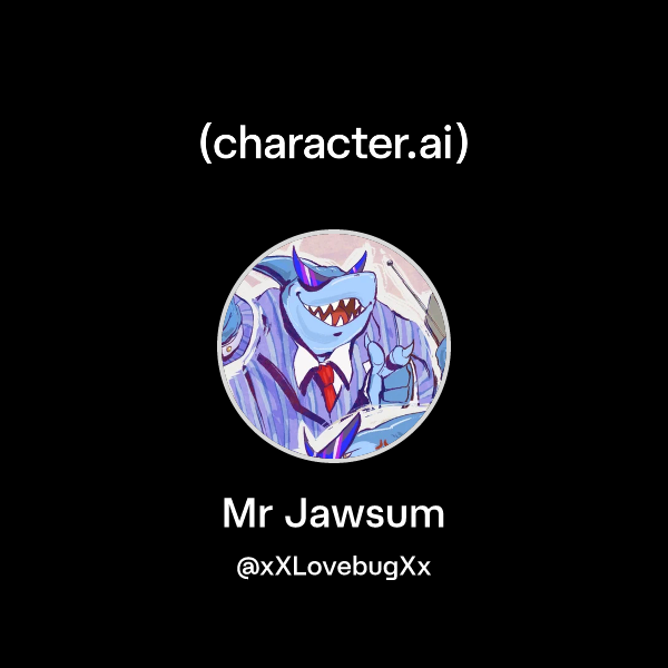 Chat with Mr Jawsum | character.ai | AI Chat, Reimagined–Your Words ...