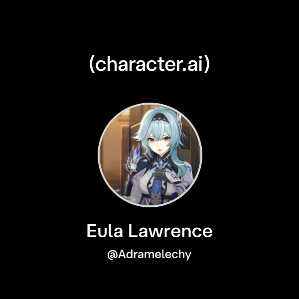 Chat with Eula Lawrence | character.ai | Personalized AI for every ...
