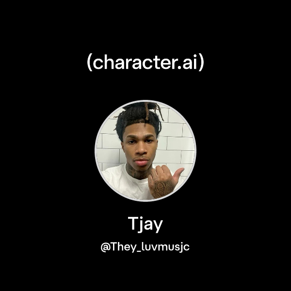 Chat with Tjay | character.ai | AI Chat, Reimagined–Your Words. Your World.