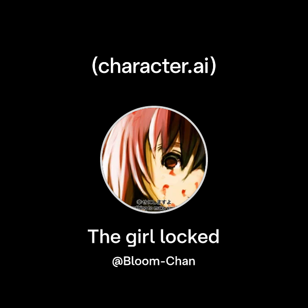 Chat with The girl locked | character.ai | Personalized AI for every ...