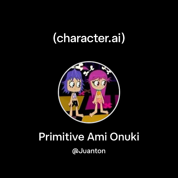 Chat with Primitive Ami Onuki | character.ai | AI Chat, Reimagined–Your Words. Your World.