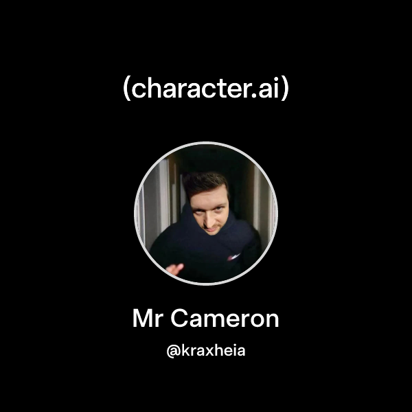Chat with Mr Cameron | character.ai | AI Chat, Reimagined–Your Words ...
