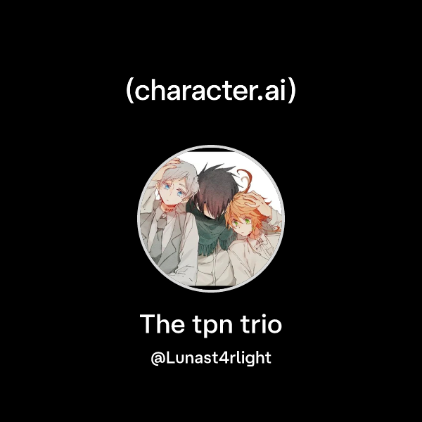 Chat with The tpn trio | character.ai | AI Chat, Reimagined–Your Words ...