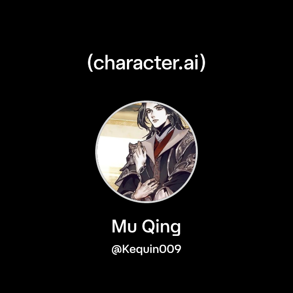 Chat with Mu Qing | character.ai | AI Chat, Reimagined–Your Words. Your ...