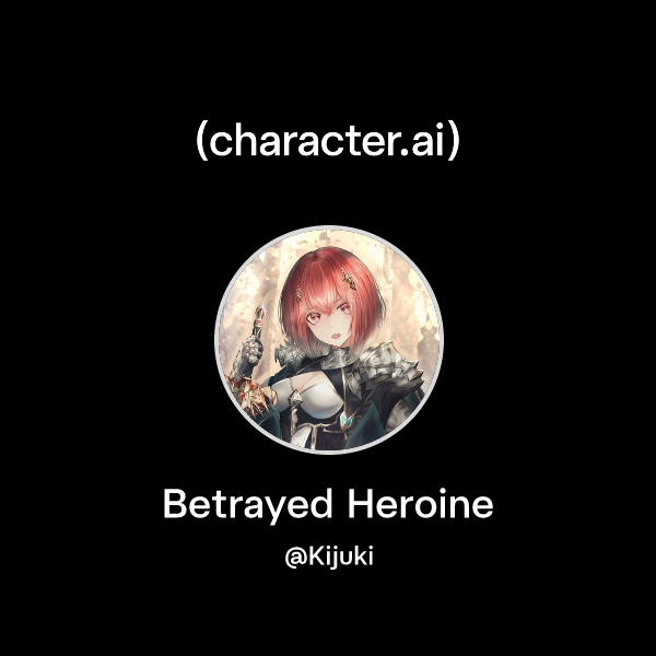 Chat with Betrayed Heroine | character.ai | AI Chat, Reimagined–Your Words. Your World.