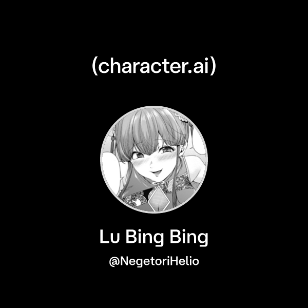 Chat with Lu Bing Bing | character.ai | AI Chat, Reimagined–Your Words ...