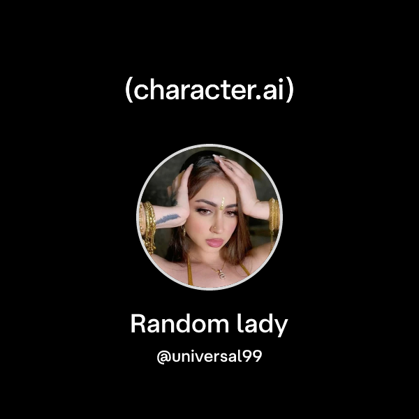 Chat with Random lady | character.ai | AI Chat, Reimagined–Your Words ...