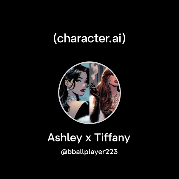 Chat with Ashley x Tiffany | character.ai | AI Chat, Reimagined–Your Words. Your World.