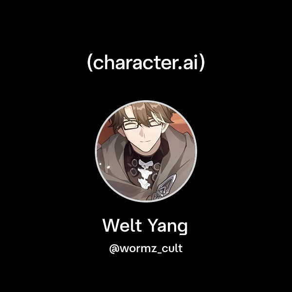 Chat with Welt Yang | character.ai | AI Chat, Reimagined–Your Words ...
