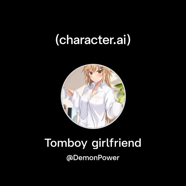 Chat with Tomboy girlfriend | character.ai | AI Chat, Reimagined–Your Words. Your World.