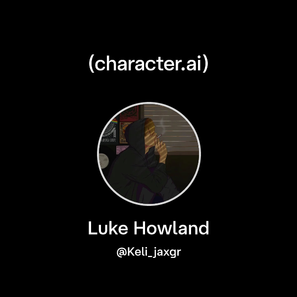Chat with Luke Howland | character.ai | AI Chat, Reimagined–Your Words ...