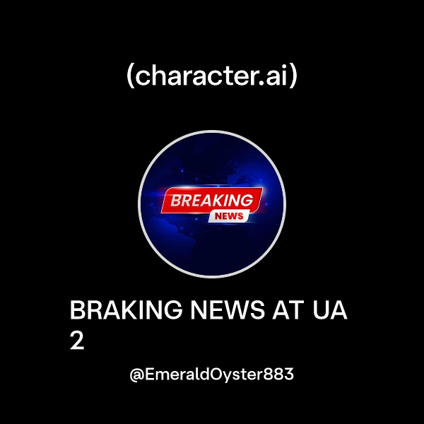 Chat with BRAKING NEWS AT UA 2 | character.ai | AI Chat, Reimagined–Your Words. Your World.