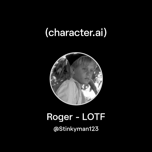 Chat with Roger - LOTF | character.ai | AI Chat, Reimagined–Your Words ...