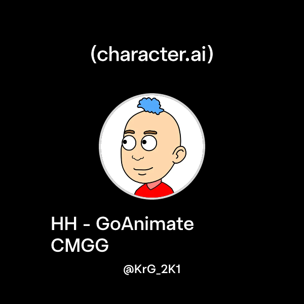 Chat with HH - GoAnimate CMGG | character.ai | AI Chat, Reimagined–Your ...