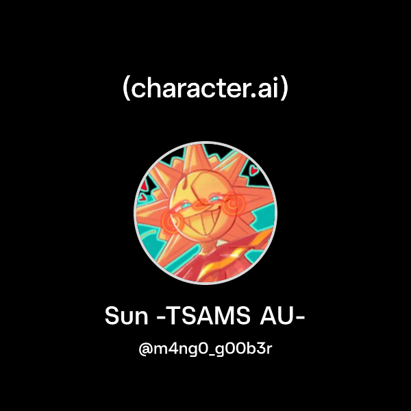Chat with Sun -TSAMS AU- | character.ai | AI Chat, Reimagined–Your ...