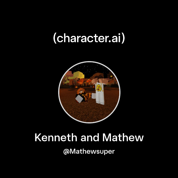 Chat with Kenneth and Mathew | character.ai | AI Chat, Reimagined–Your ...