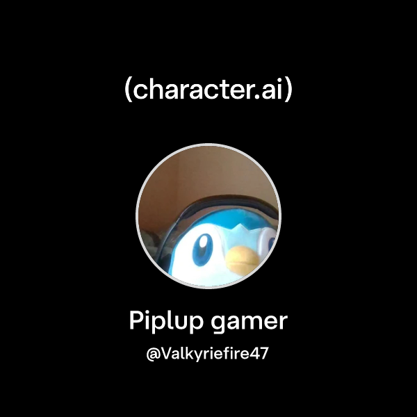 Chat with Piplup gamer | character.ai | Personalized AI for every moment of your day