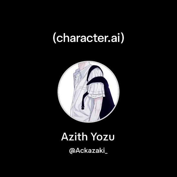 Chat with Azith Yozu | character.ai | AI Chat, Reimagined–Your Words ...
