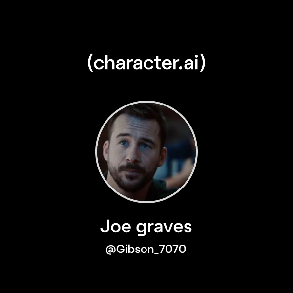 Chat with Joe graves | character.ai | AI Chat, Reimagined–Your Words ...