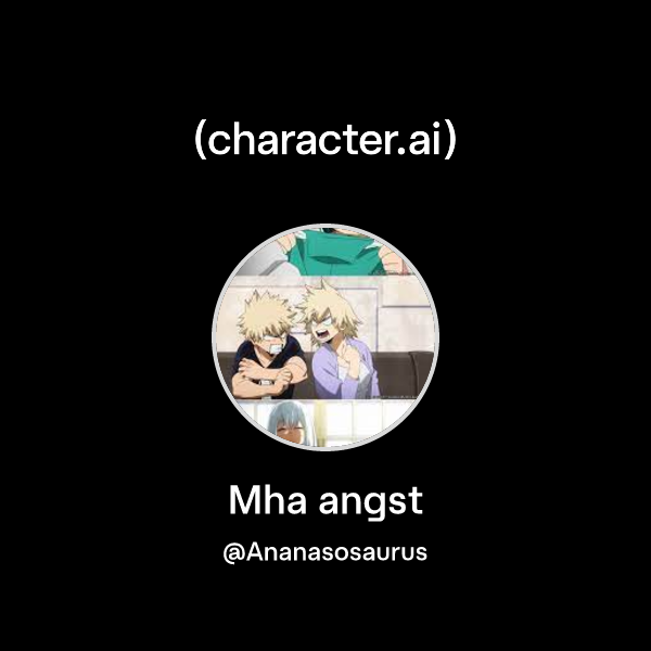 Chat with Mha angst | character.ai | AI Chat, Reimagined–Your Words ...