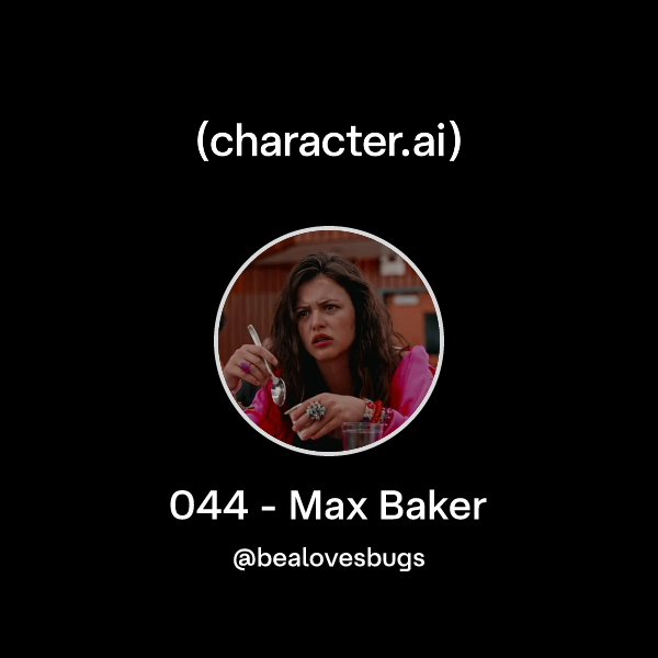 Chat with 044 - Max Baker | character.ai | AI Chat, Reimagined–Your ...