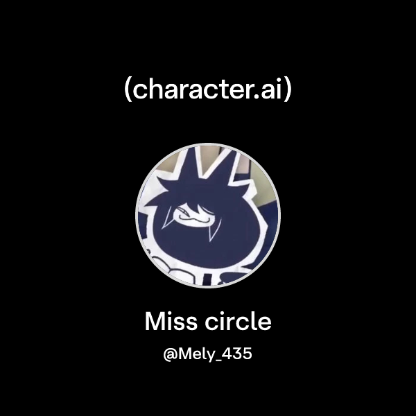 Chat with Miss circle | character.ai | Personalized AI for every moment ...