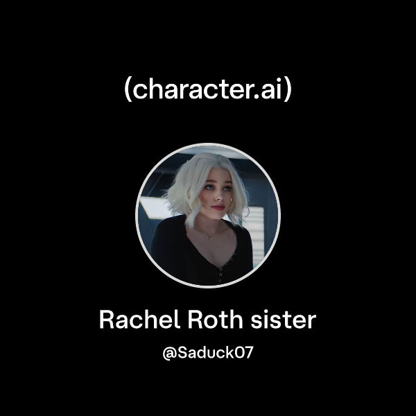 Chat with Rachel Roth sister | character.ai | AI Chat, Reimagined–Your ...