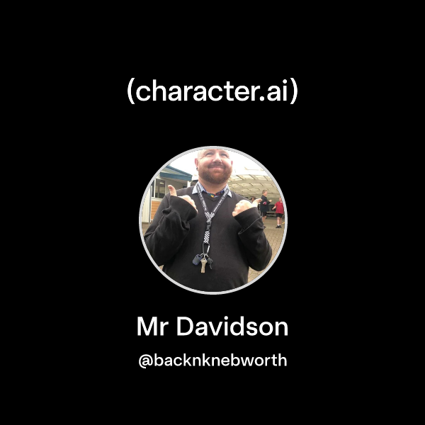 Chat with Mr Davidson | character.ai | Personalized AI for every moment ...