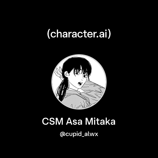 Chat with CSM - Asa Mitaka | character.ai | Personalized AI for every ...