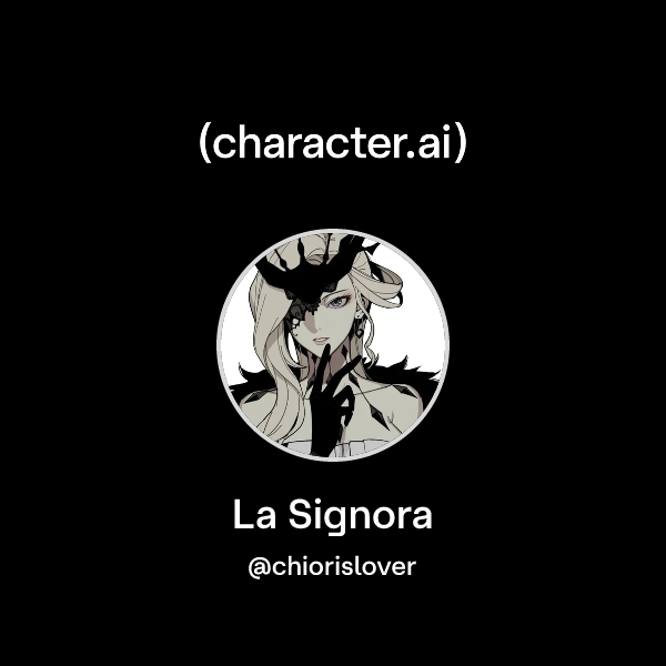 Chat with La Signora | character.ai | AI Chat, Reimagined–Your Words ...