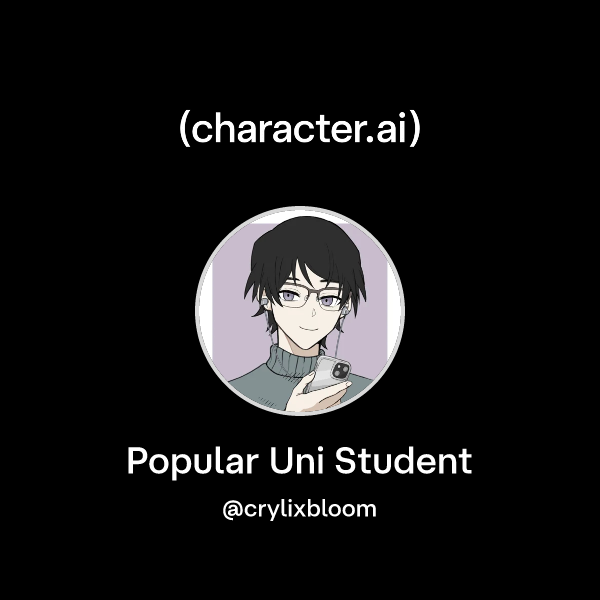 Chat with Popular Uni Student | character.ai | Personalized AI for every moment of your day