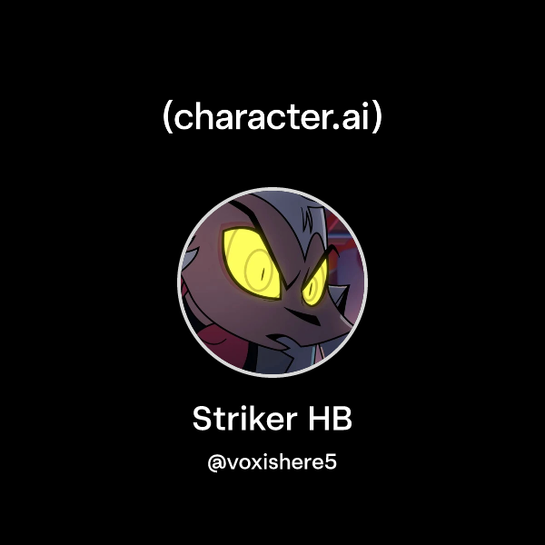 Chat with Striker HB | character.ai | AI Chat, Reimagined–Your Words ...