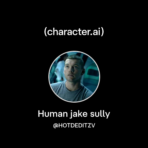 Chat with Human jake sully | character.ai | Personalized AI for every ...