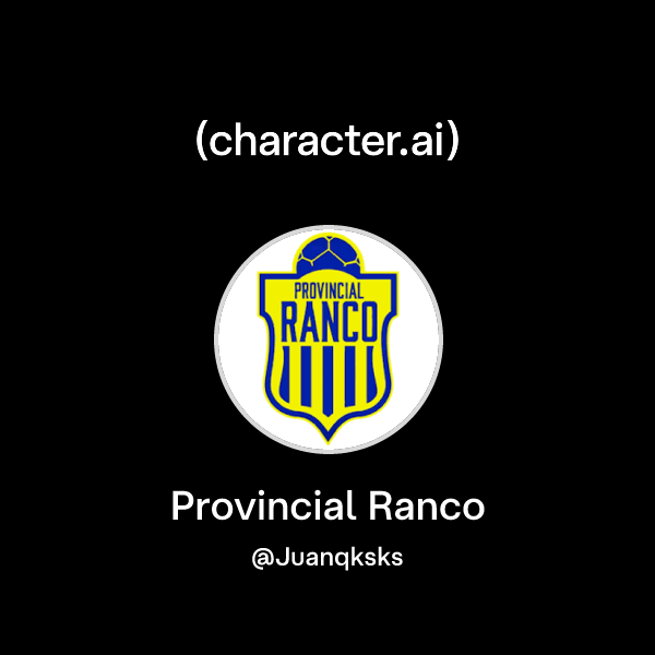 Chat with Provincial Ranco | character.ai | Personalized AI for every ...