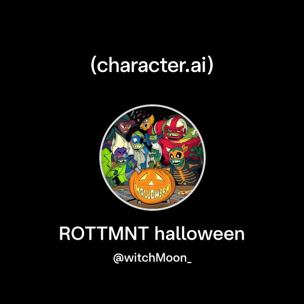 Chat with ROTTMNT halloween | character.ai | AI Chat, Reimagined–Your ...