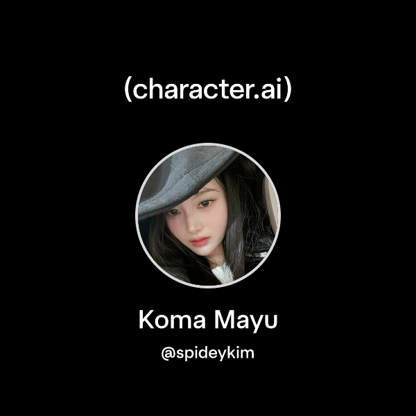 Chat with Koma Mayu | character.ai | AI Chat, Reimagined–Your Words. Your World.