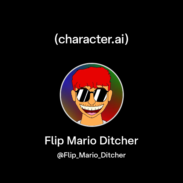 Chat with Flip Mario Ditcher | character.ai | Personalized AI for every ...